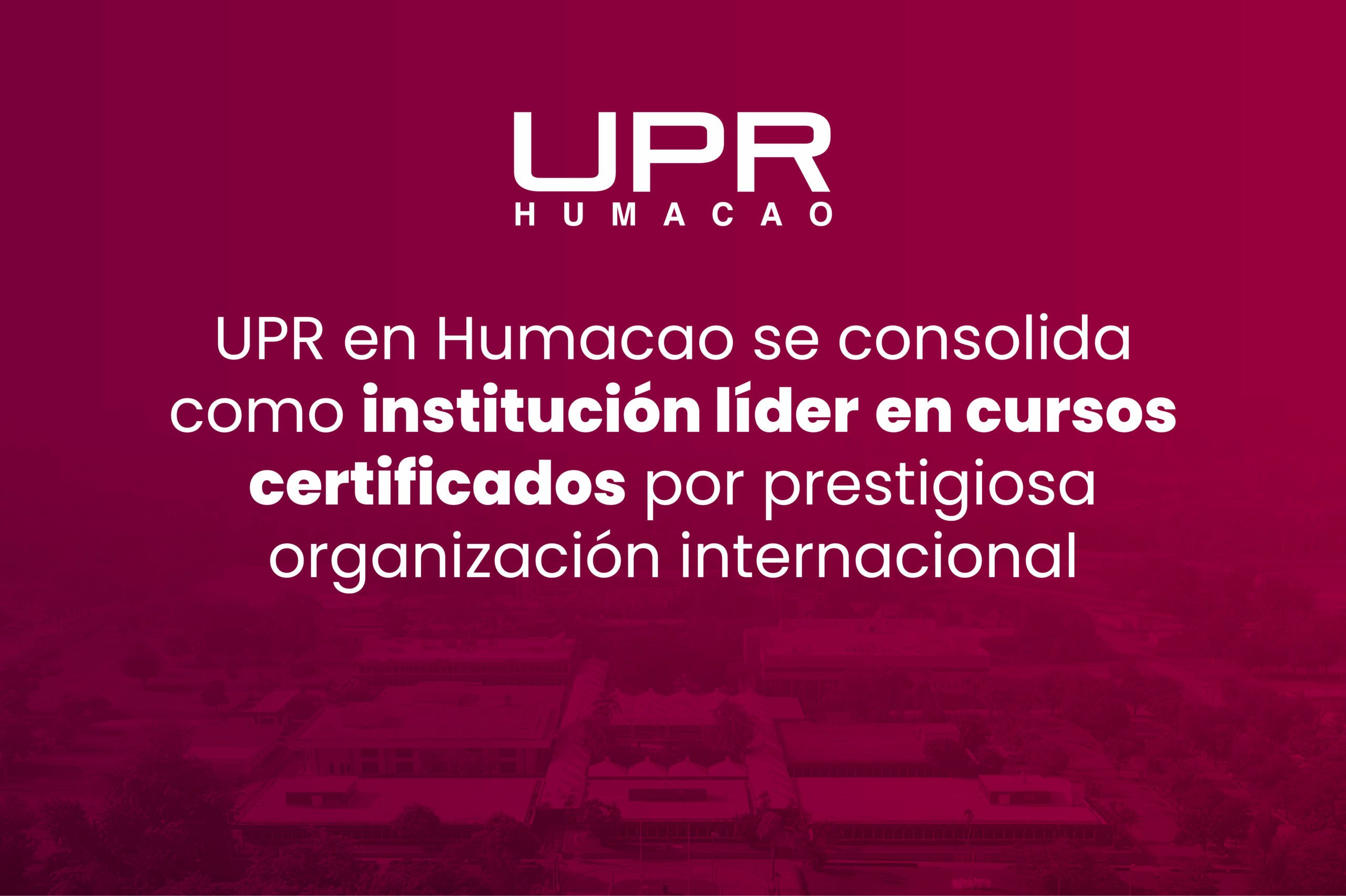 UPR en Humacao se consolida como institución líder en cursos ...